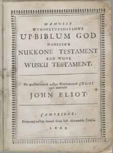 Exhibit | Mamusse Wunneetupanatamwe Up-Biblum God (“Eliot Indian Bible ...
